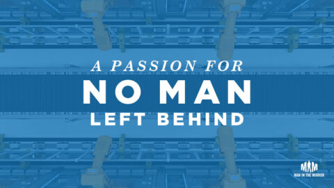 A Passion For No Man Left Behind - Man in the Mirror