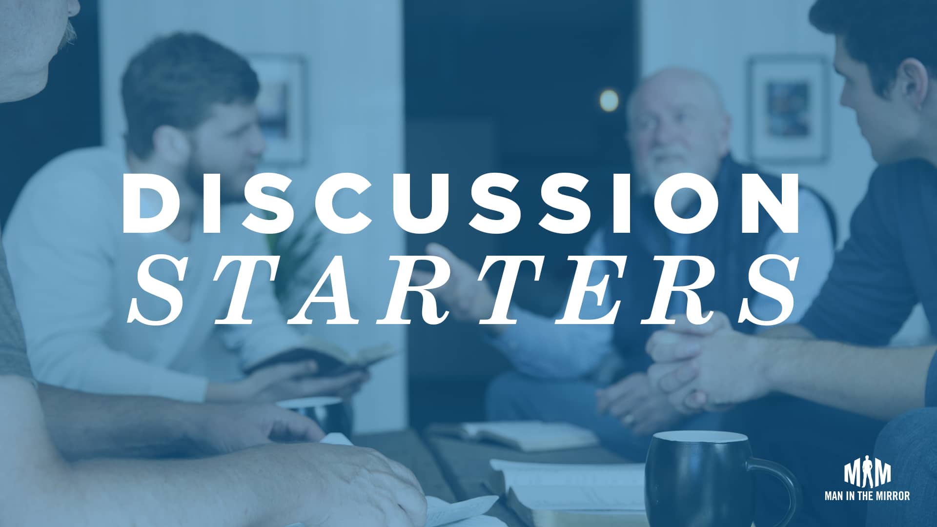 10 Discussion Starters for Your Men's Ministry - Man in the Mirror