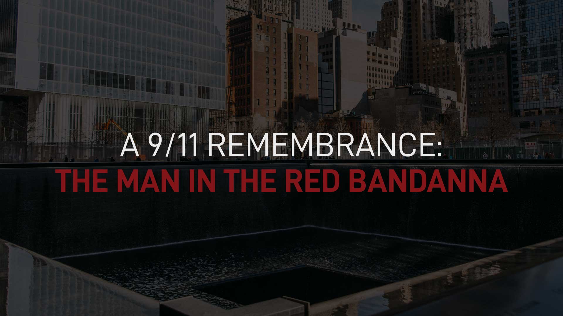 A 9/11 Remembrance: The Man in the Red Bandanna - Man in the Mirror