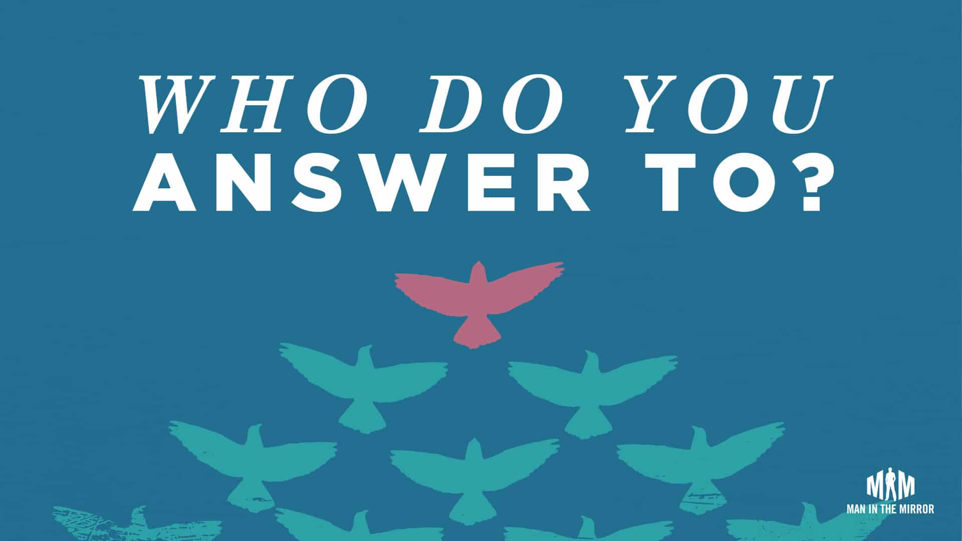 Accountability: Who Do You Answer To? - Man in the Mirror Blog