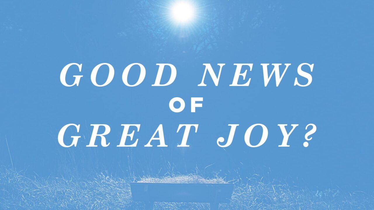 The Christmas Story: Good News of Great Joy? - Man in the Mirror