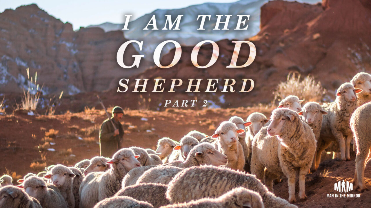 I Am The Good Shepherd (Part 2) - Man in the Mirror