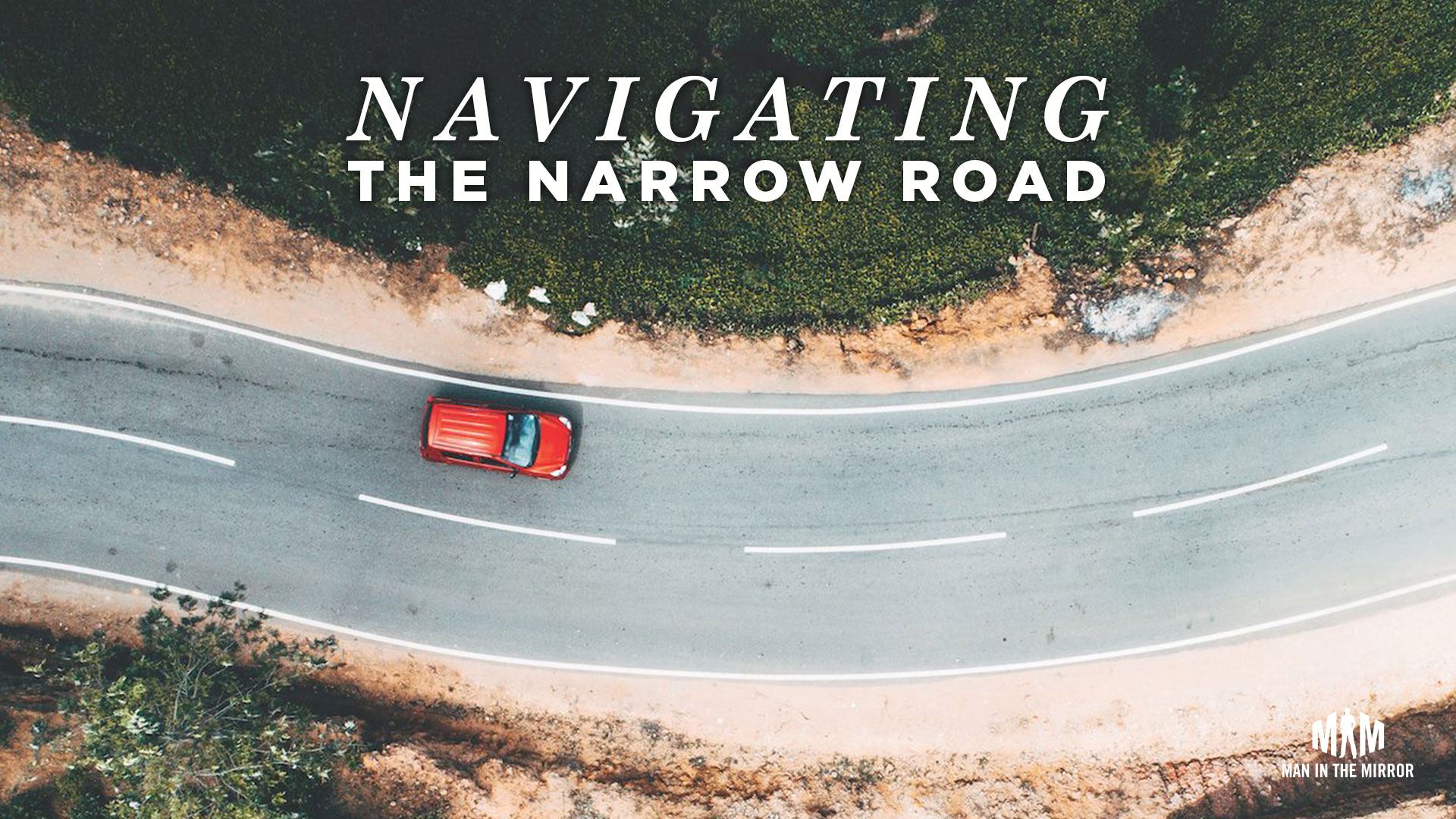 Four Keys to Navigating the Narrow Road - Man in the Mirror