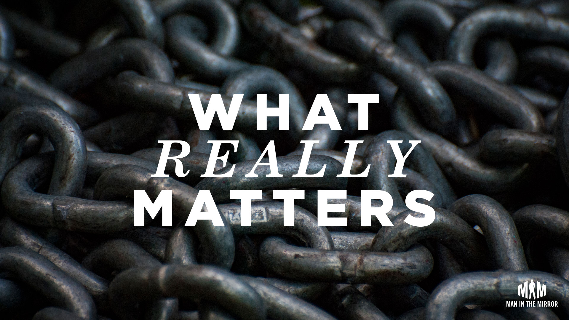 What Really Matters - Man in the Mirror