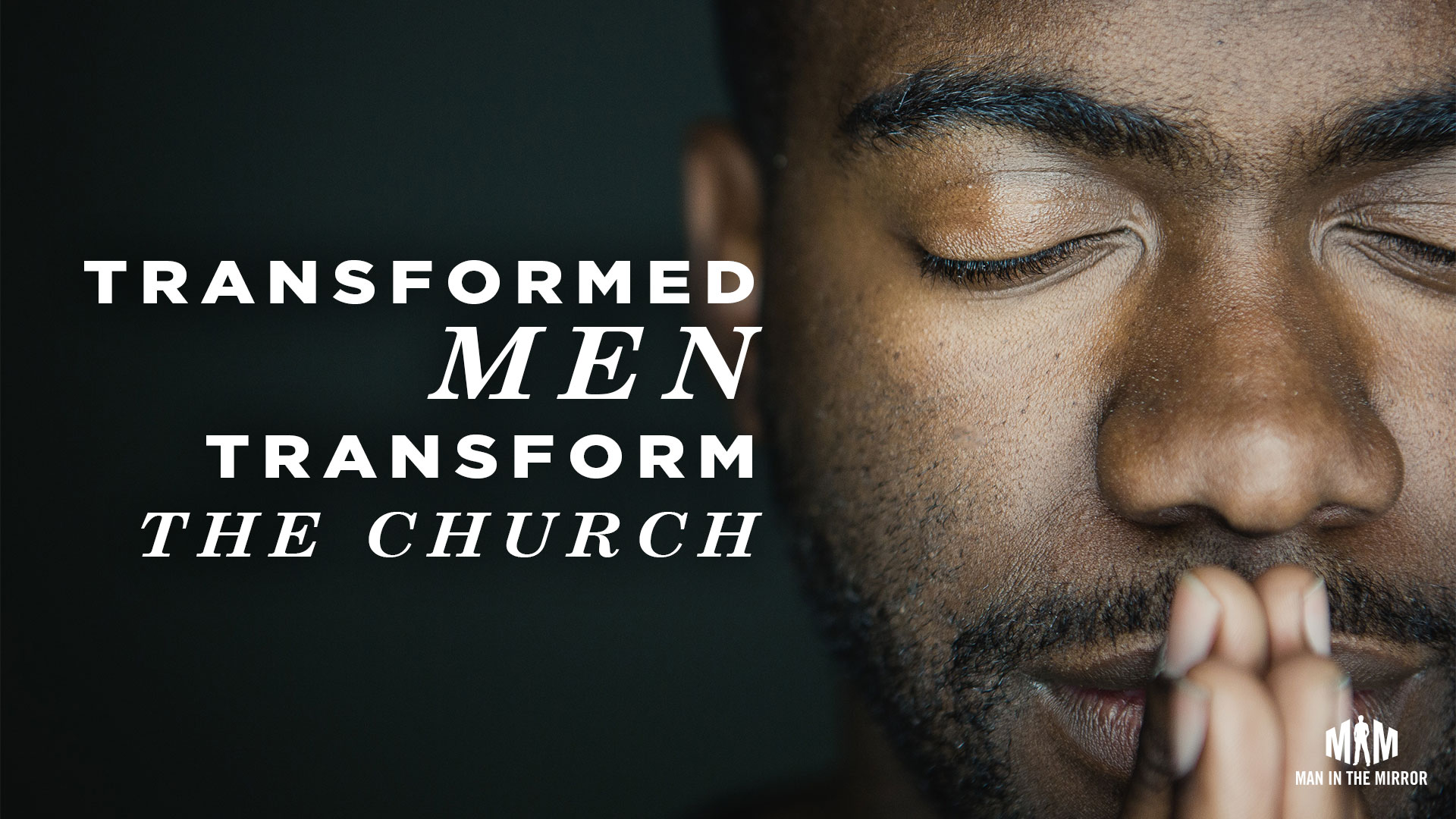 Transformed Men Transform the Church - Man in the Mirror