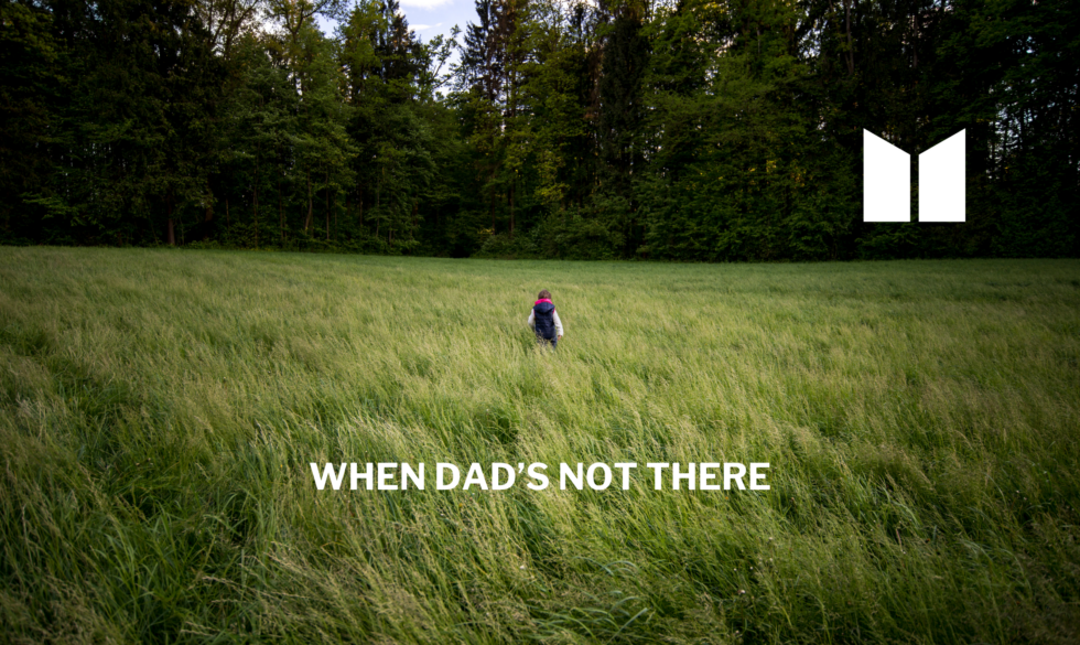 When Dad’s Not There: How to Heal from the Loss or Absence of Your ...