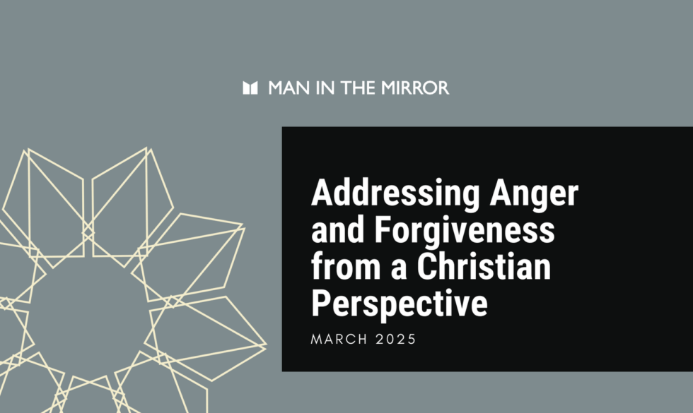 Addressing Anger and Forgiveness from a Christian Perspective - Man in ...