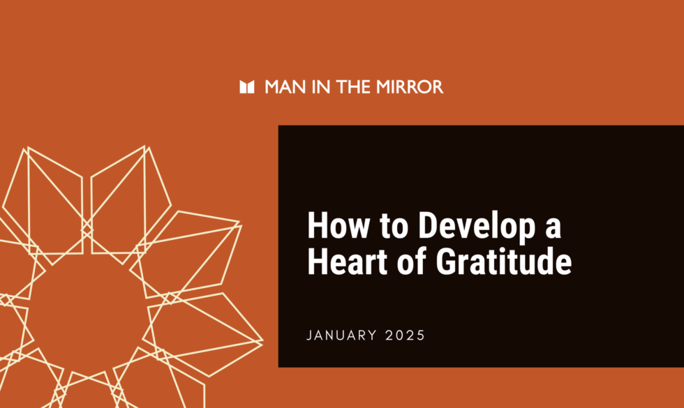 How to Develop a Heart of Gratitude - Man in the Mirror