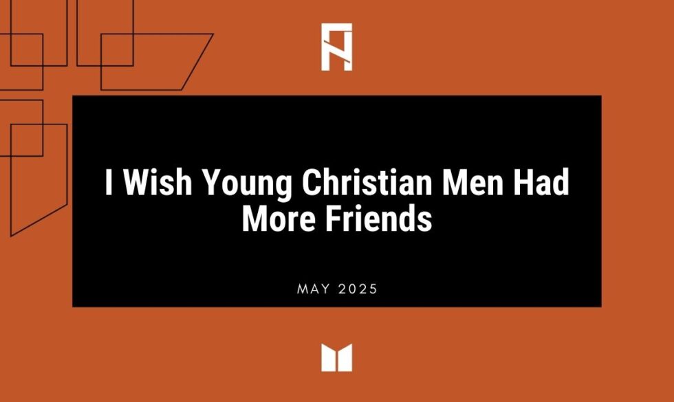 I Wish Young Christian Men Had More Friends - Man in the Mirror