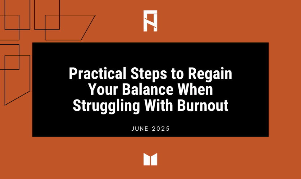 Practical Steps to Regain Your Balance When Struggling With Burnout ...